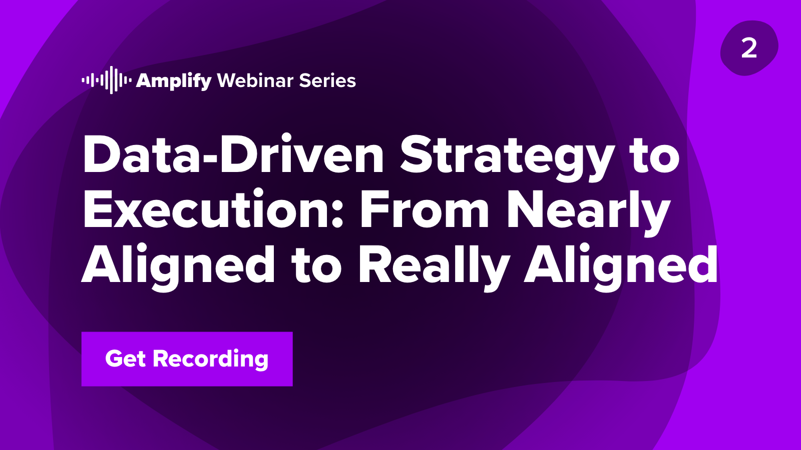 Data-Driven Strategy to Execution: From Nearly Aligned to Really Aligned | 7 December 2022 | Ardoq